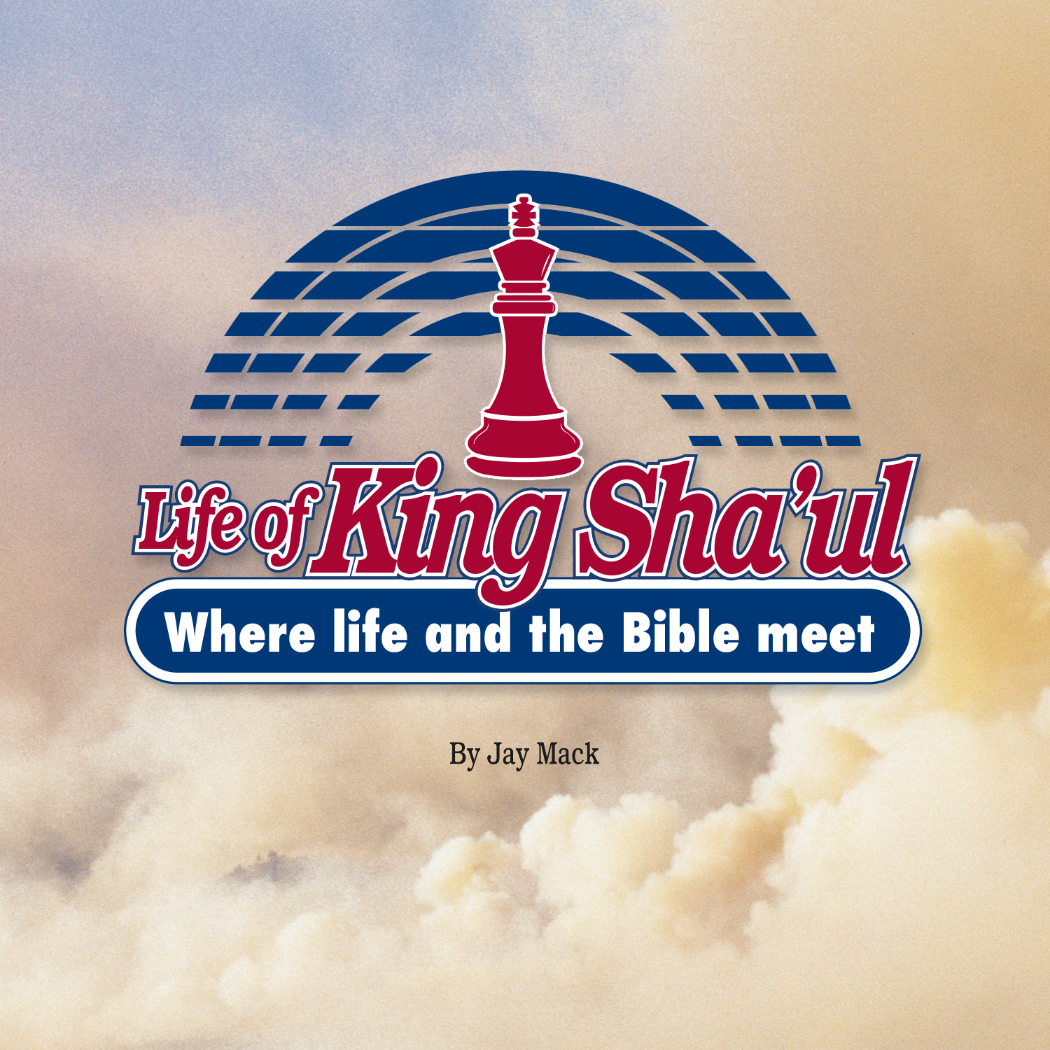 English - Life of King Sha'ul · The Teaching Ministry of Jay Mack